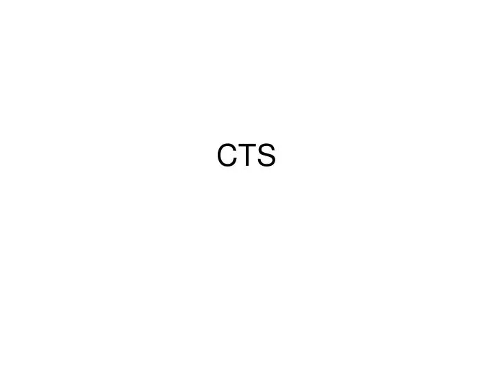PPT - CTS PowerPoint Presentation, free download - ID:5552842