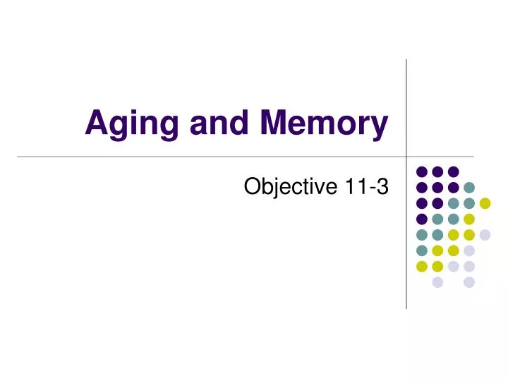PPT - Aging and Memory PowerPoint Presentation, free download - ID:5553301