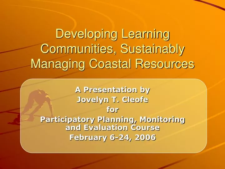 PPT - Developing Learning Communities, Sustainably Managing Coastal ...