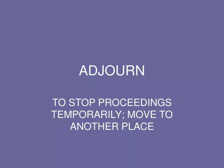 PPT - ADJOURN PowerPoint Presentation, free download - ID:5553602
