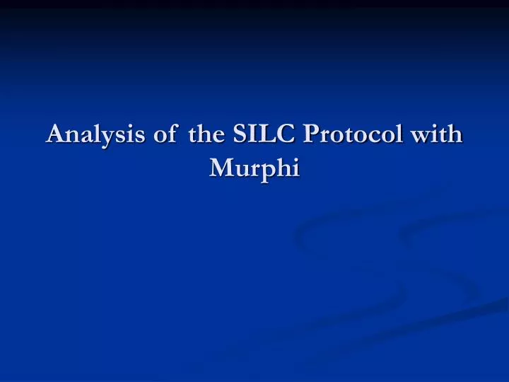 PPT - Analysis of the SILC Protocol with Murphi PowerPoint Presentation - ID:5553752