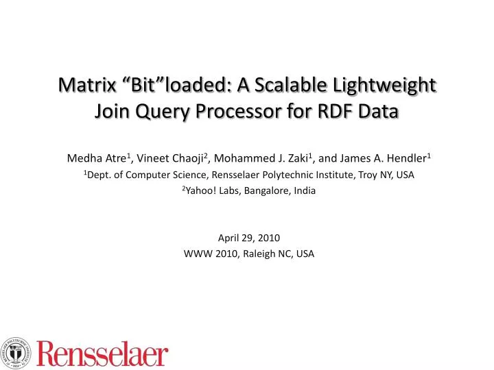PPT - Matrix “Bit”loaded: A Scalable Lightweight Join Query Processor for RDF Data PowerPoint ...