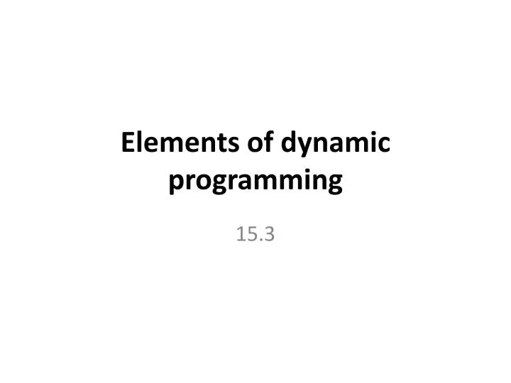 PPT - Elements of dynamic programming PowerPoint Presentation, free ...
