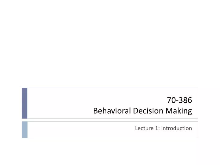 PPT - 70-386 Behavioral Decision Making PowerPoint Presentation, free ...