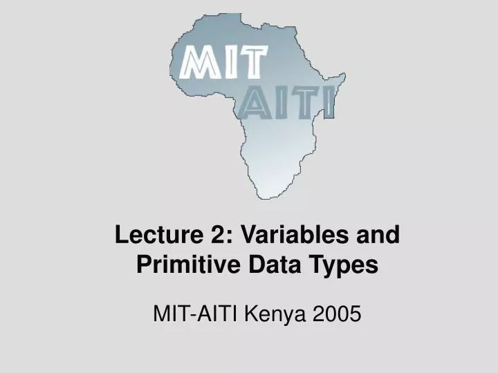 PPT - Lecture 2: Variables and Primitive Data Types PowerPoint Presentation - ID:5554920