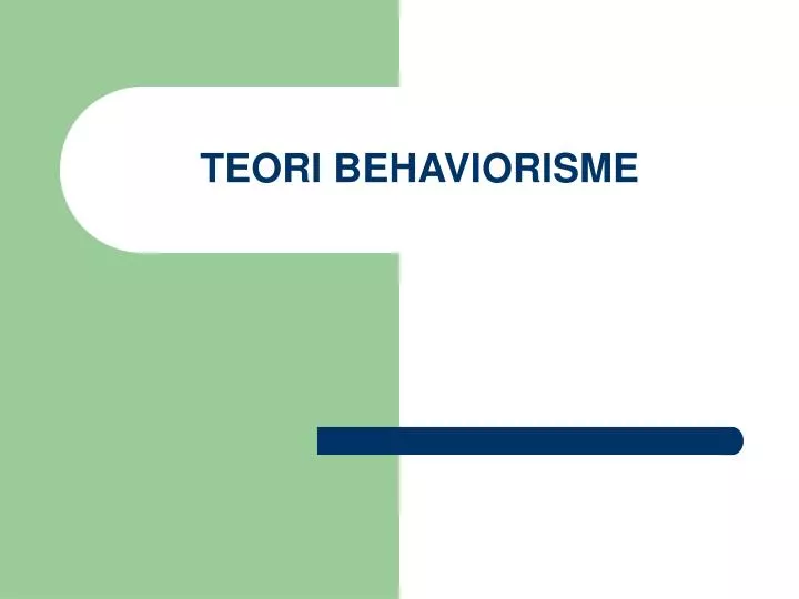 PPT - TEORI BEHAVIORISME PowerPoint Presentation, free download - ID ...