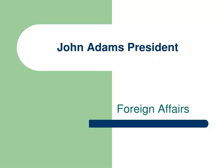 PPT - John Adams President PowerPoint Presentation, free download - ID ...