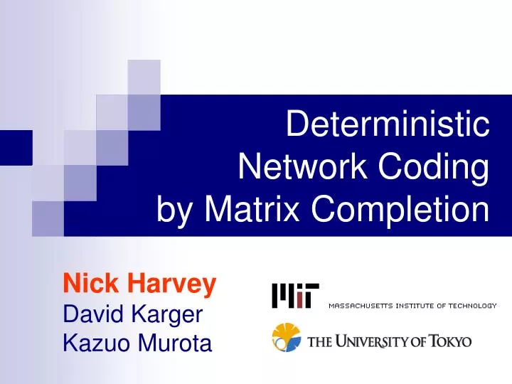 Ppt Deterministic Network Coding By Matrix Completion Powerpoint Presentation Id5557105