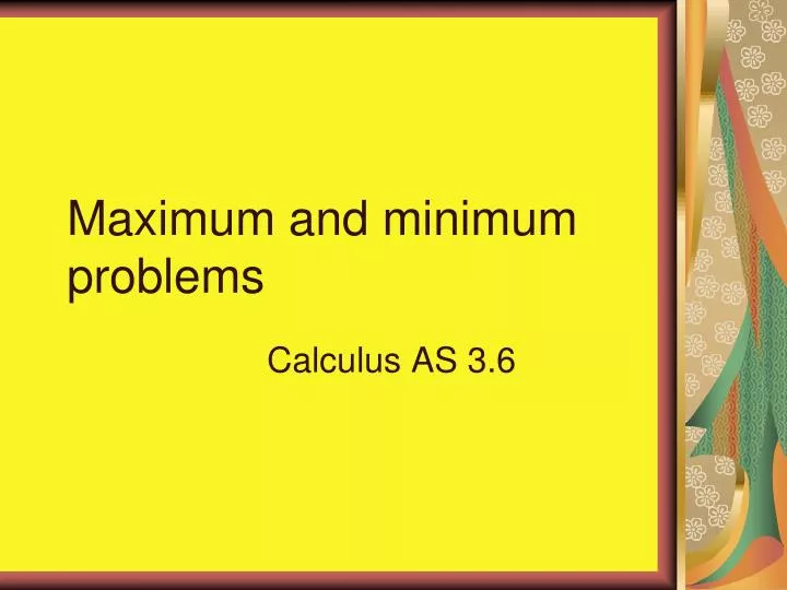 PPT - Maximum and minimum problems PowerPoint Presentation, free download - ID:5557270