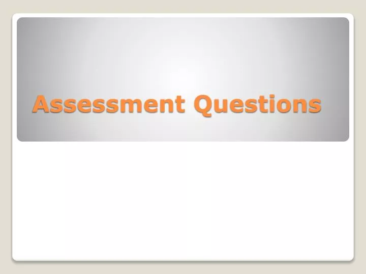 PPT - Assessment Questions PowerPoint Presentation, free download - ID ...