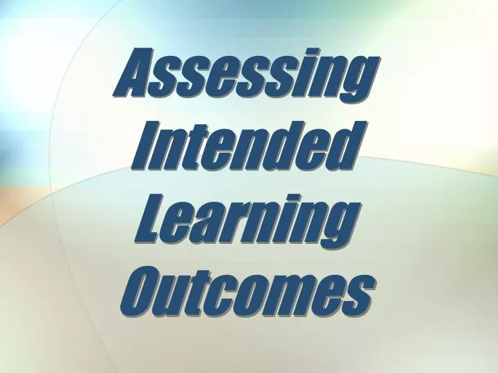 PPT - Assessing Intended Learning Outcomes PowerPoint Presentation ...