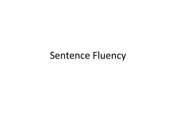 PPT - Sentence Fluency PowerPoint Presentation, free download - ID:5558645