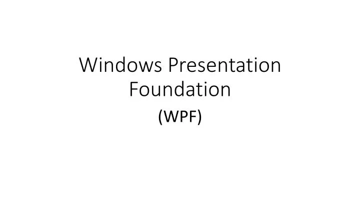 PPT - Windows Presentation Foundation PowerPoint Presentation, free download - ID:5559463