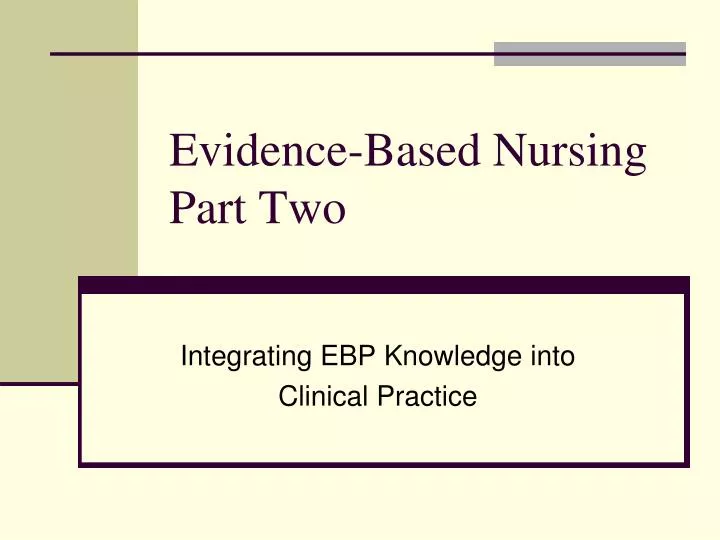 PPT - Evidence-Based Nursing Part Two PowerPoint Presentation, free ...