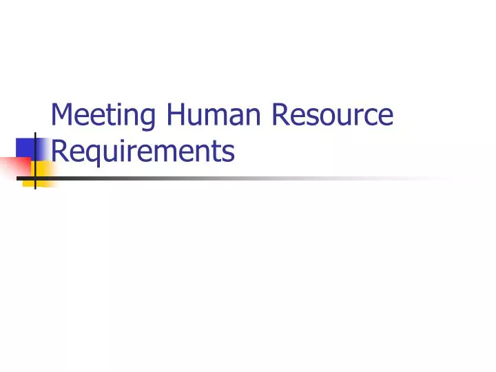 PPT - Meeting Human Resource Requirements PowerPoint Presentation, free ...
