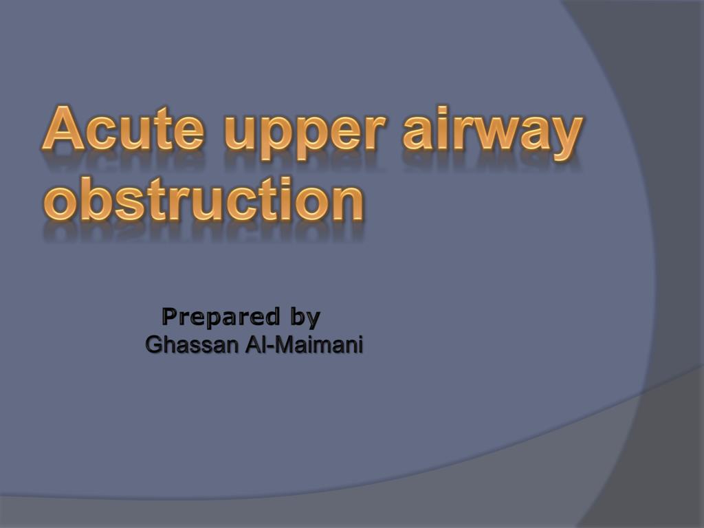 Ppt Acute Upper Airway Obstruction Powerpoint Presentation Free Download Id5560575