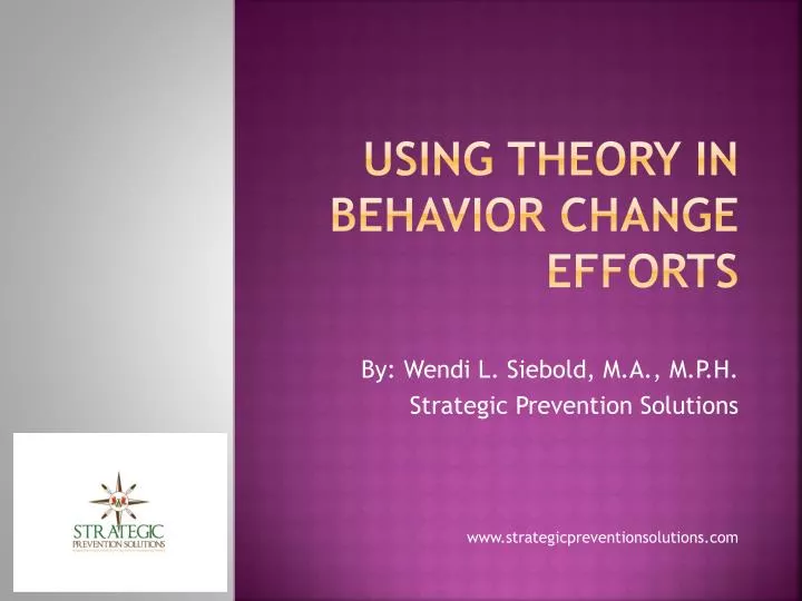 PPT - Using theory in behavior change efforts PowerPoint Presentation ...