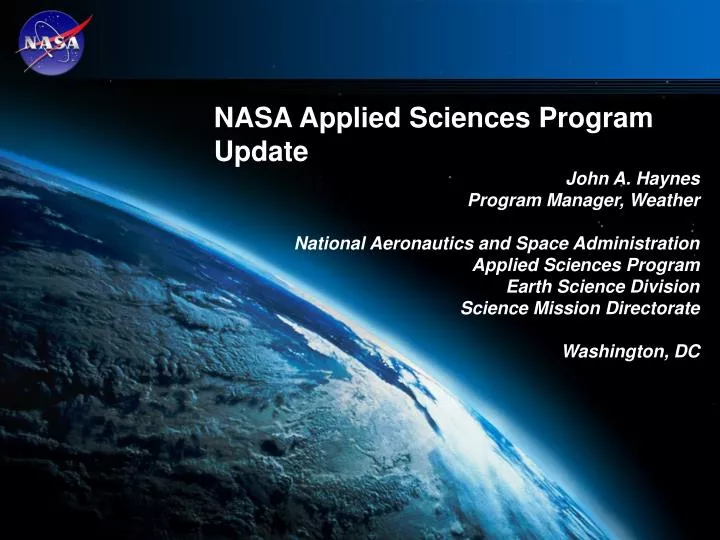 PPT - NASA Applied Sciences Program Update John A. Haynes Program Manager, Weather PowerPoint ...