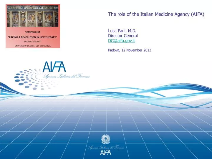 PPT - The role of the Italian Medicine Agency (AIFA) Luca Pani, M.D ...