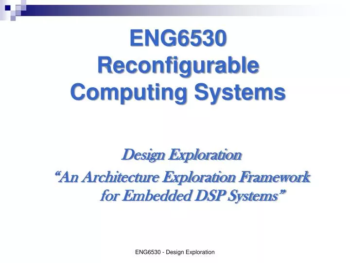 PPT - ENG6530 Reconfigurable Computing Systems PowerPoint Presentation - ID:5564860