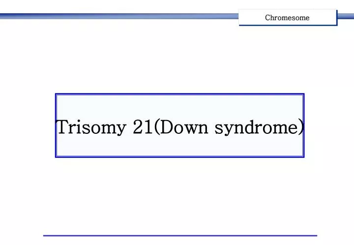 PPT - Trisomy 21(Down syndrome) PowerPoint Presentation, free download ...