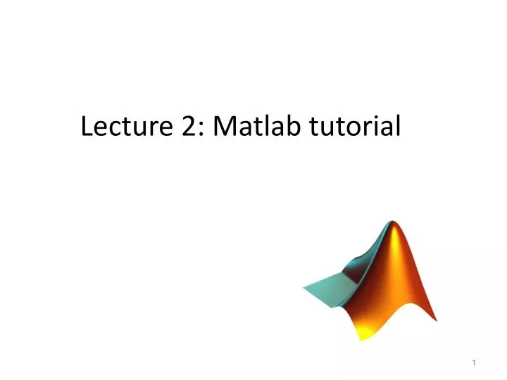 Ppt Lecture 2 Matlab Tutorial Powerpoint Presentation Free Download Id5566180 