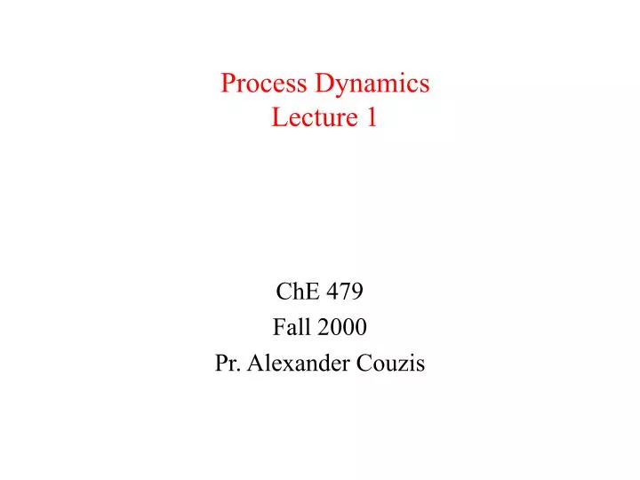PPT - Process Dynamics Lecture 1 PowerPoint Presentation, free download - ID:5566362