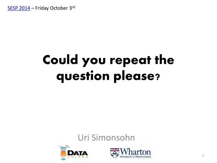 PPT - Could you repeat the question please? PowerPoint Presentation ...