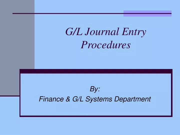 PPT - G/L Journal Entry Procedures PowerPoint Presentation, free ...