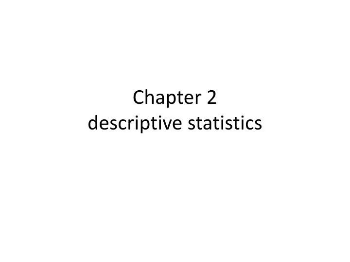 PPT - Chapter 2 descriptive statistics PowerPoint Presentation, free ...
