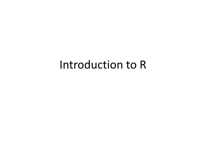 PPT - Introduction to R PowerPoint Presentation, free download - ID:5568491