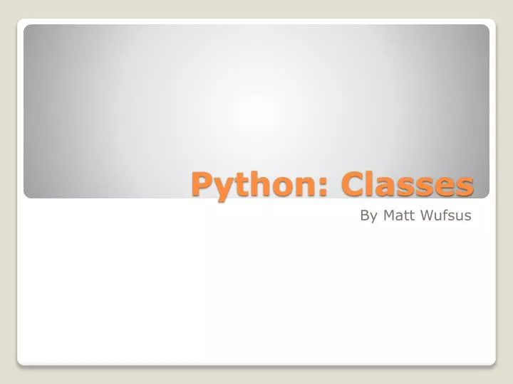 PPT - Python: Classes PowerPoint Presentation, free download - ID:5568887