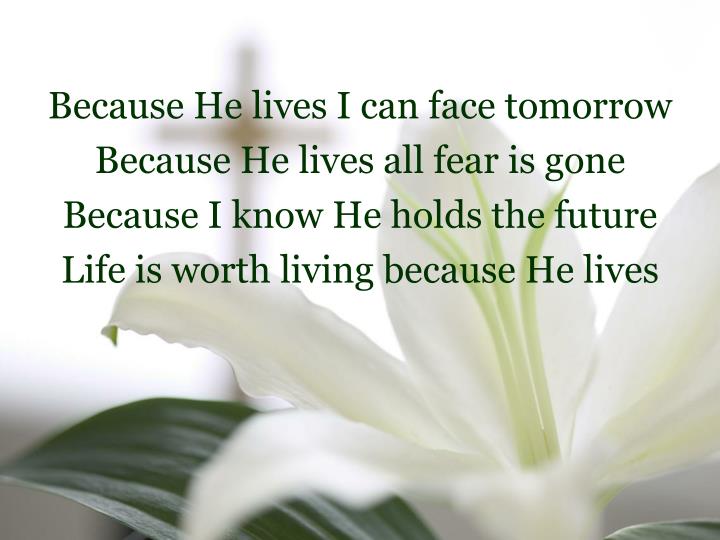 PPT - BECAUSE HE LIVES PowerPoint Presentation - ID:5571248