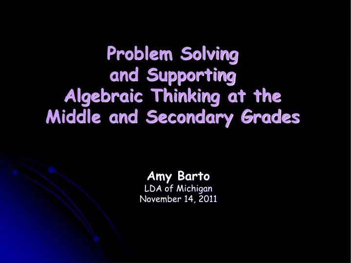 PPT - Problem Solving and Supporting Algebraic Thinking at the Middle ...