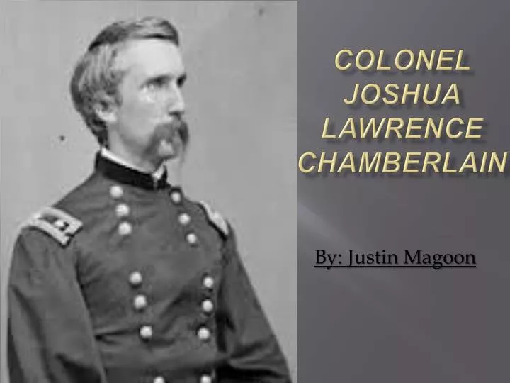 PPT - Colonel Joshua Lawrence Chamberlain PowerPoint Presentation, free ...
