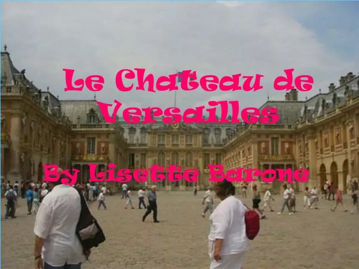 PPT - Le Chateau de Versailles PowerPoint Presentation, free download ...