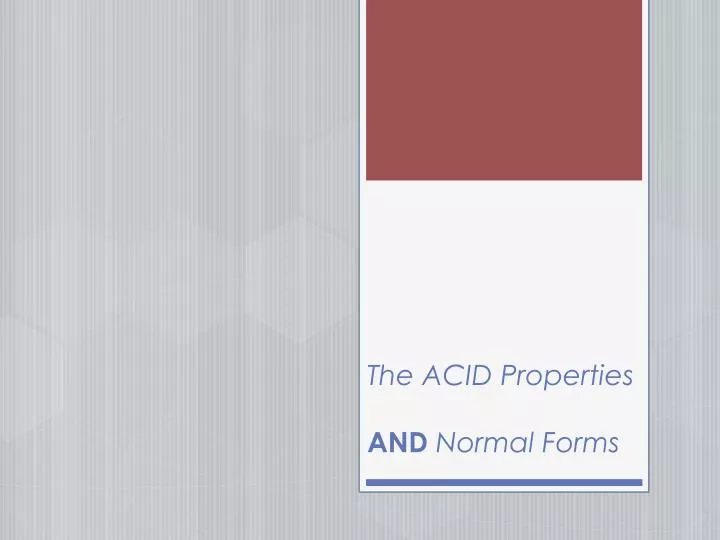 PPT - The ACID Properties AND Normal Forms PowerPoint Presentation ...