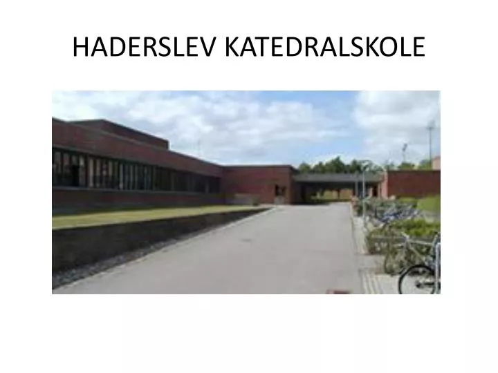 Ppt Haderslev Katedralskole Powerpoint Presentation Free Download