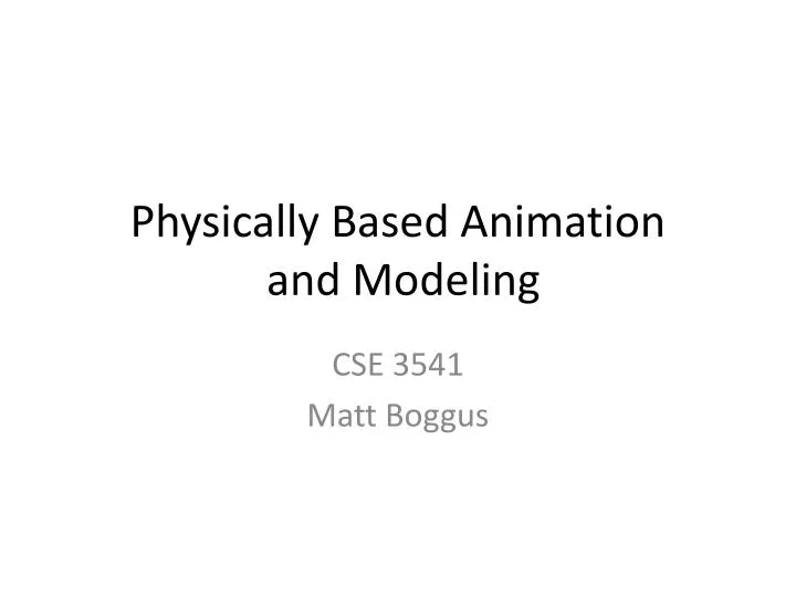 PPT - Physically Based Animation and Modeling PowerPoint Presentation, free download - ID:5572727