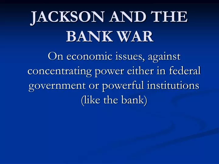 PPT - JACKSON AND THE BANK WAR PowerPoint Presentation, free download ...