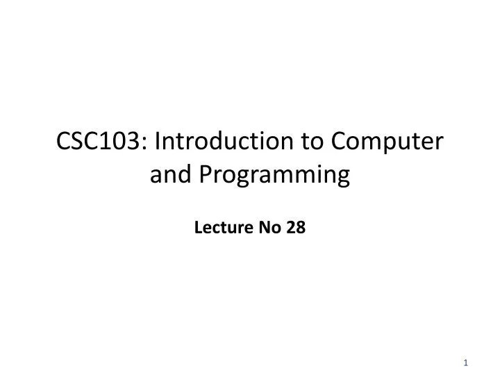 PPT - CSC103: Introduction to Computer and Programming PowerPoint ...