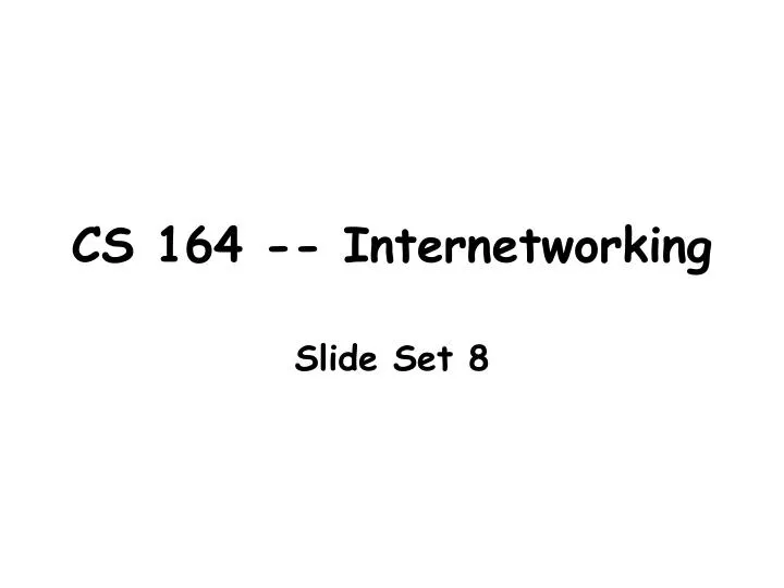 PPT - CS 164 -- Internetworking PowerPoint Presentation, free download ...