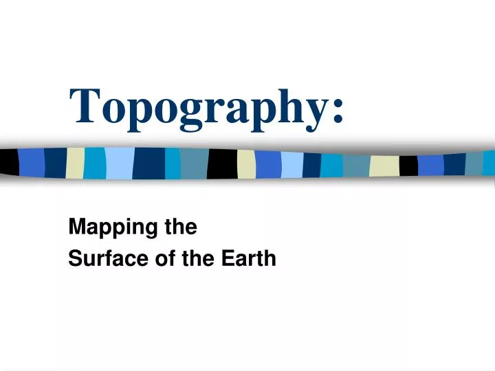 PPT - Topography: PowerPoint Presentation, free download - ID:5575468