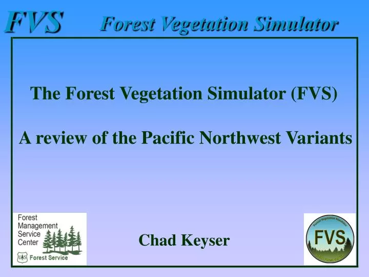 PPT - The Forest Vegetation Simulator (FVS) A review of the Pacific ...