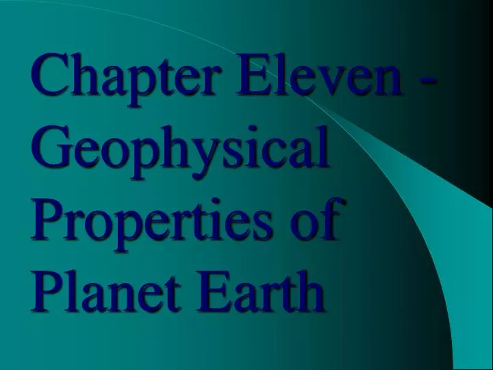PPT - Chapter Eleven - Geophysical Properties of Planet Earth ...