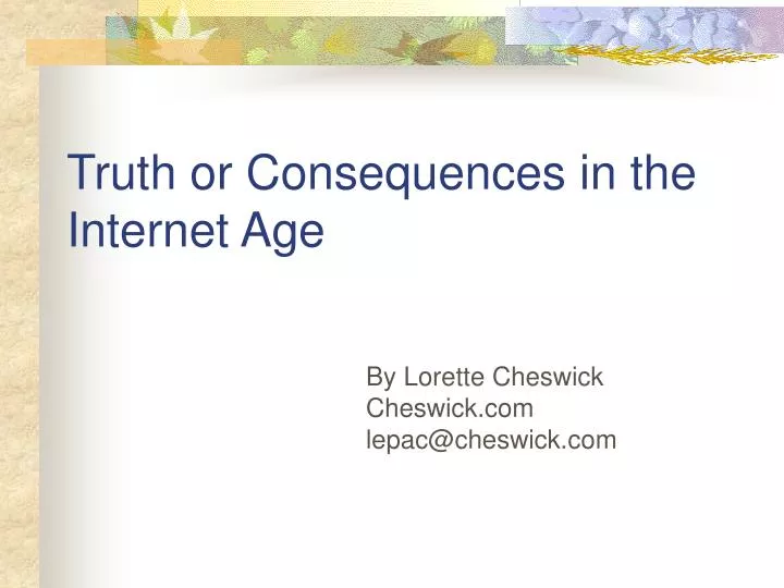 PPT - Truth or Consequences in the Internet Age PowerPoint Presentation - ID:5575728
