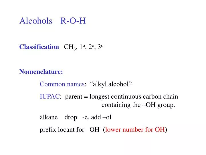 PPT - Alcohols R-O-H Classification CH 3 , 1 o , 2 o , 3 o Nomenclature ...