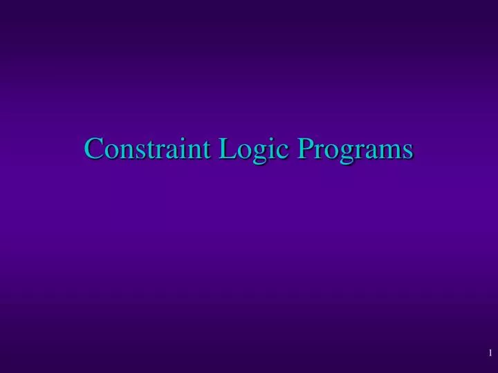 Ppt Constraint Logic Programs Powerpoint Presentation Free Download Id 5576945