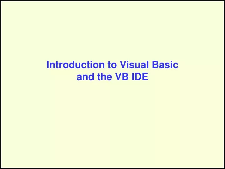 Ppt Introduction To Visual Basic And The Vb Ide Powerpoint Presentation Id5576956