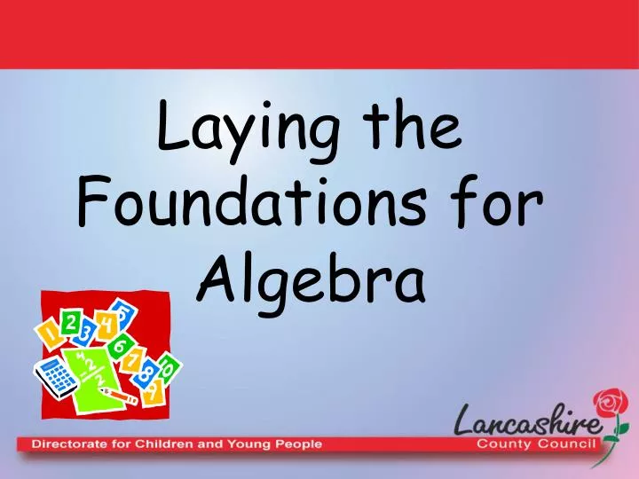 PPT - Laying the Foundations for Algebra PowerPoint Presentation, free ...